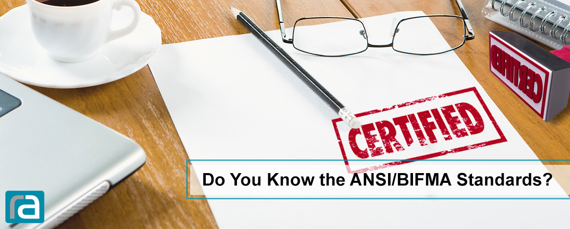 Do You Know the ANSI/BIFMA Standards?